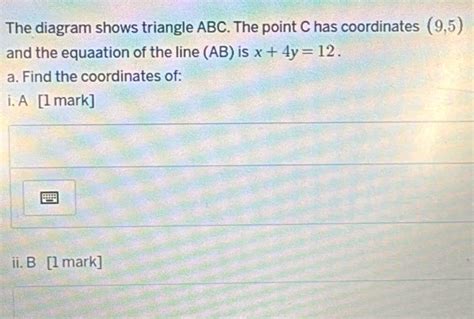 solved the diagram shows triangle abc the point c has coordinates 9