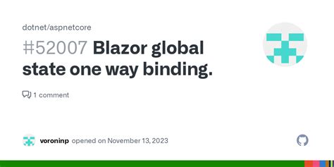 Blazor Global State One Way Binding · Issue 52007 · Dotnetaspnetcore · Github