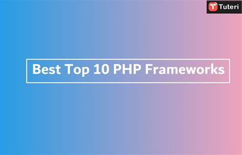 best top 10 php frameworks tuteri