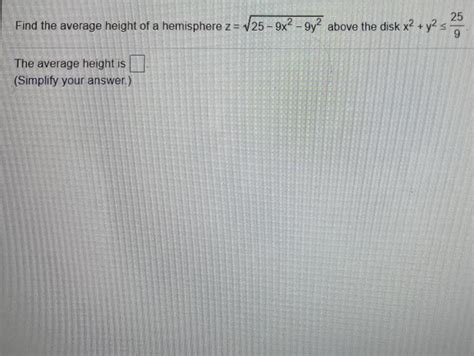 Solved Find The Average Height Of A Hemisphere Z 725 9x2