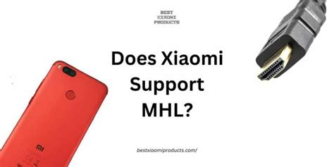 Does Xiaomi Support MHL? Exploring Mobile Connectivity Options with ...