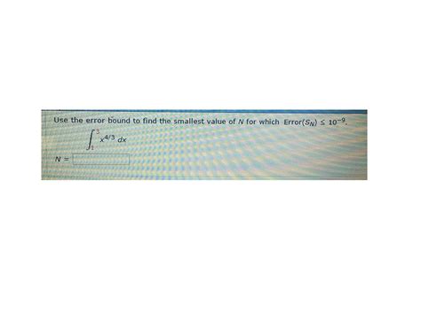 Solved Use The Error Bound To Find The Smallest Value Of N