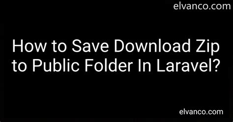 How To Save Download Zip To Public Folder In Laravel In 2024