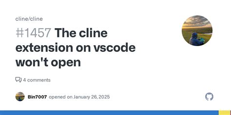 The Cline Extension On Vscode Wont Open · Issue 1457 · Clinecline · Github