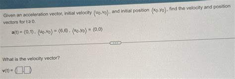 solved given an acceleration vector initial velocity
