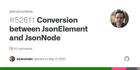 Conversion Between Jsonelement And Jsonnode · Issue 52611 · Dotnetruntime · Github