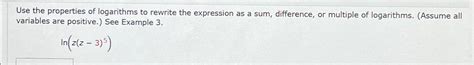 solved use the properties of logarithms to rewrite the