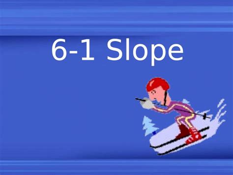 Pptx 6 1 Slope Slope Is A Measure Of Steepness The Letter “m” Is Used To Represent Slope