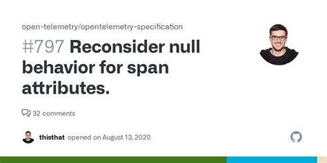 Reconsider Null Behavior For Span Attributes · Issue 797 · Open Telemetryopentelemetry