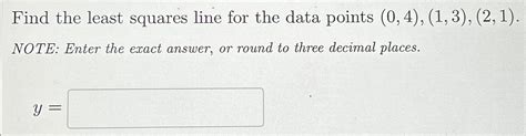 solved find the least squares line for the data points