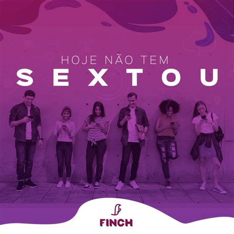 Agência Finch Sabe Aquela Expressão “sextou” Que Significa