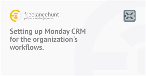 Setting Up Monday Crm For The Organizations Workflows • Freelance Job In Client Management