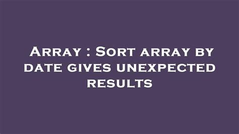 Array Sort Array By Date Gives Unexpected Results YouTube
