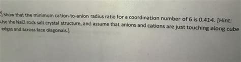 Solved Show That The Minimum Cation To Anion Radius Ratio