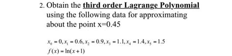 solved 2 obtain the third order lagrange polynomial using