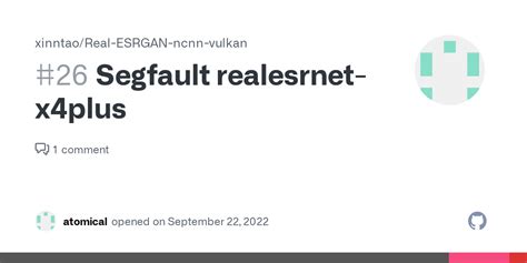 segfault realesrnet x4plus · issue 26 · xinntao real esrgan ncnn vulkan · github