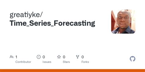 GitHub Greatiyke Time Series Forecasting