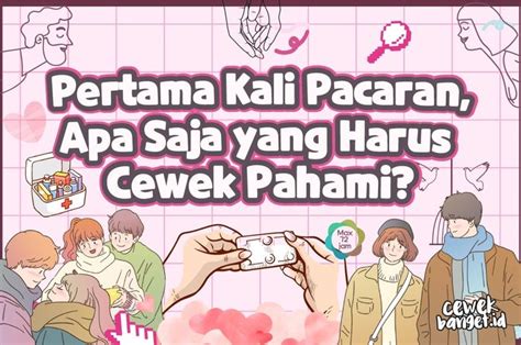 Pertama Kali Pacaran Apa Saja Yang Harus Cewek Pahami CewekBanget