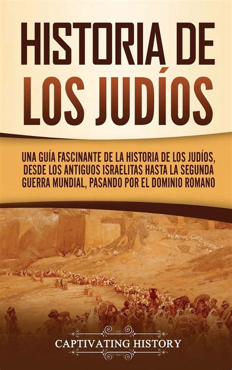 Historia De Los Judíos Una Guía Fascinante De La Historia De Los