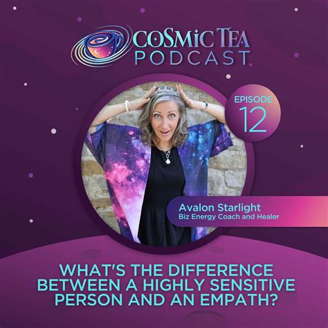 Whats The Difference Between An Highly Sensitive Person And An Empath The Cosmic Tea Podcast