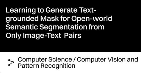 learning to generate text grounded mask for open world semantic