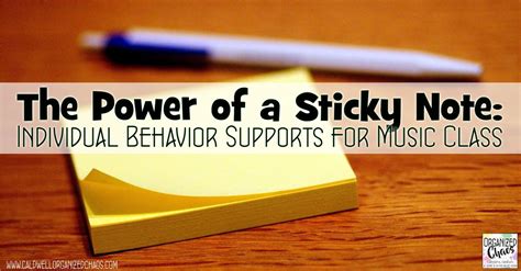 The Power Of A Sticky Note Individual Behavior Supports For Music Class Organized Chaos