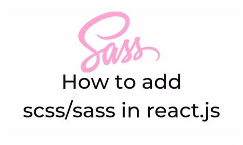 How To Add Scsssass In Reactjs By Rajdeep Singh Frontend Web