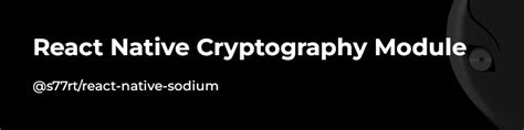 Github S77rtreact Native Sodium A Fast Cryptography Module For