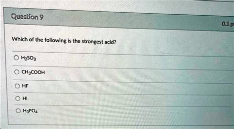 SOLVED: Question9 0.1p Which of the following is the strongest acid ...