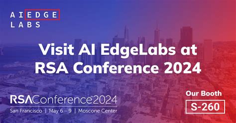 Ai Edgelabs On Linkedin Aiedgelabs Rsac2024 Cybersecurity Rsaconference2024 Edgesecurity