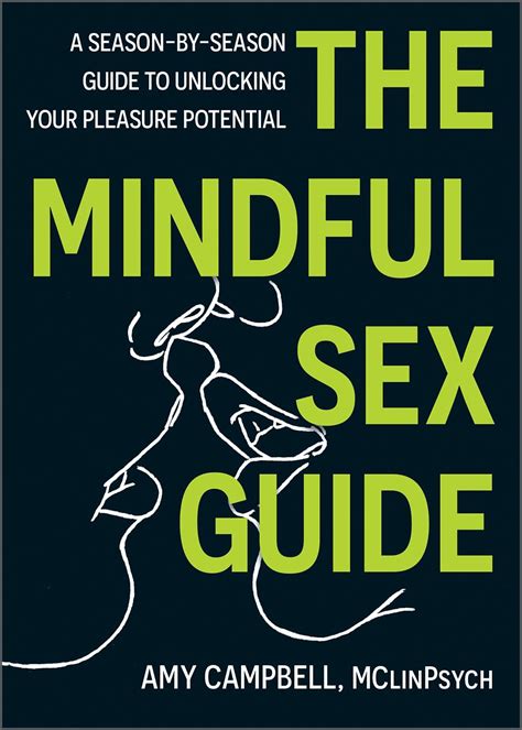The Mindful Sex Guide A Season By Season Guide To Unlocking Your Pleasure Potential Amy