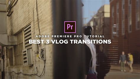 Best 3 Vlog Transition Effects Adobe Premiere Pro Tutorial Youtube