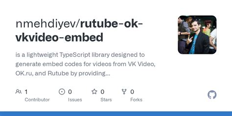 Github Nmehdiyevrutube Ok Vkvideo Embed Is A Lightweight Typescript