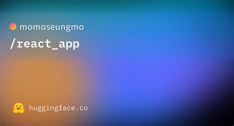 Momoseungmo React App · Hugging Face