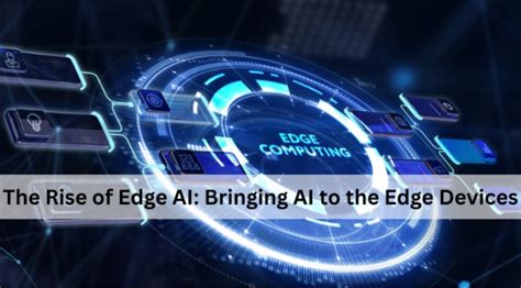 The Rise Of Edge AI Bringing AI To The Edge Devices Manal Softech Pvt Ltd