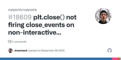 Plt Close Not Firing Close Events On Non Interactive Backends Issue Matplotlib