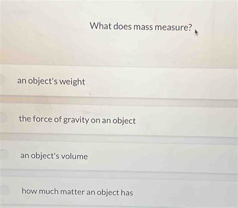 solved what does mass measure an object s weight the force of gravity