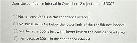 Solved Does The Confidence Interval In Question 12 ﻿reject