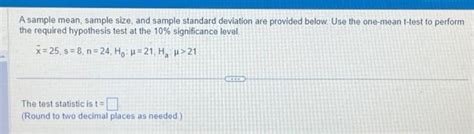 Solved A Sample Mean Sample Size And Sample Standard Chegg Com