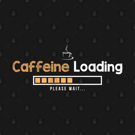 Caffeine Loading please wait - Coffee - Coffee - T-Shirt | TeePublic