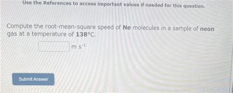 Solved Compute The Root Mean Square Speed Of Ne Molecules In Chegg