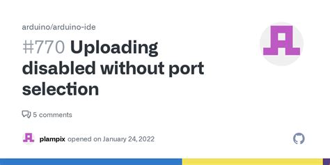 Uploading Disabled Without Port Selection · Issue 770 · Arduinoarduino Ide · Github