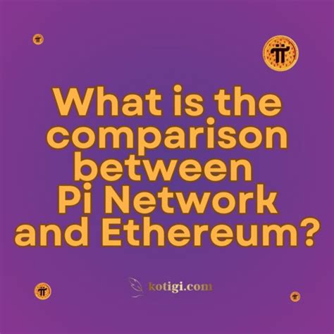 What Is The Comparison Between Pi Network And Ethereum Must Read
