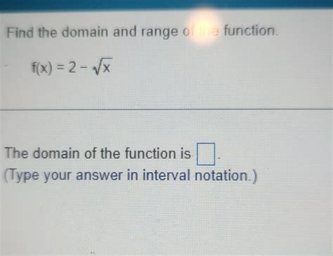 solved find the domain and range 0 function f x 2−x the