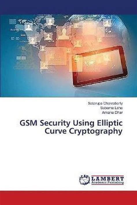 Gsm Security Using Elliptic Curve Cryptography 9783659348907