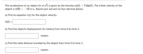 Solved The Acceleration Of An Object In M S Is Given By Chegg
