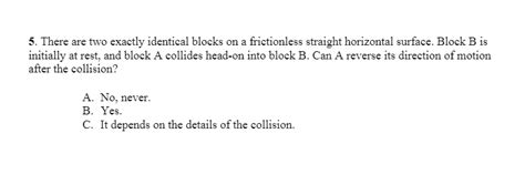 Solved 5 There Are Two Exactly Identical Blocks On A Chegg Com