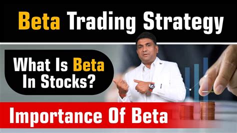 Beta Trading Strategy What Is Beta In Stocks Importance Of Beta Youtube