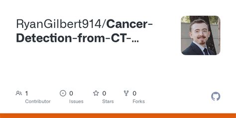 Github Ryangilbert914cancer Detection From Ct Scans