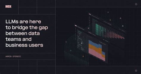 How Llms Can Bridge The Gap Between Data Teams And Business Users